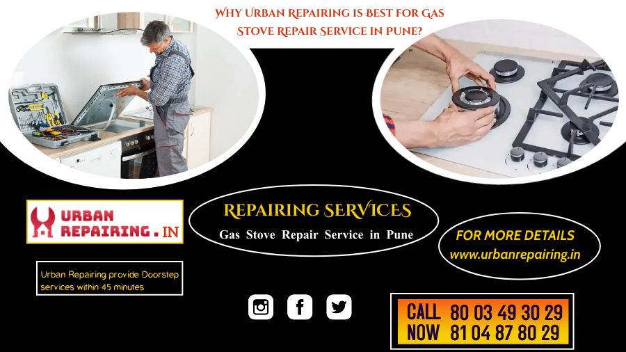 Why Urban Repairing is Best for Gas Stove Repair Service in Pune?