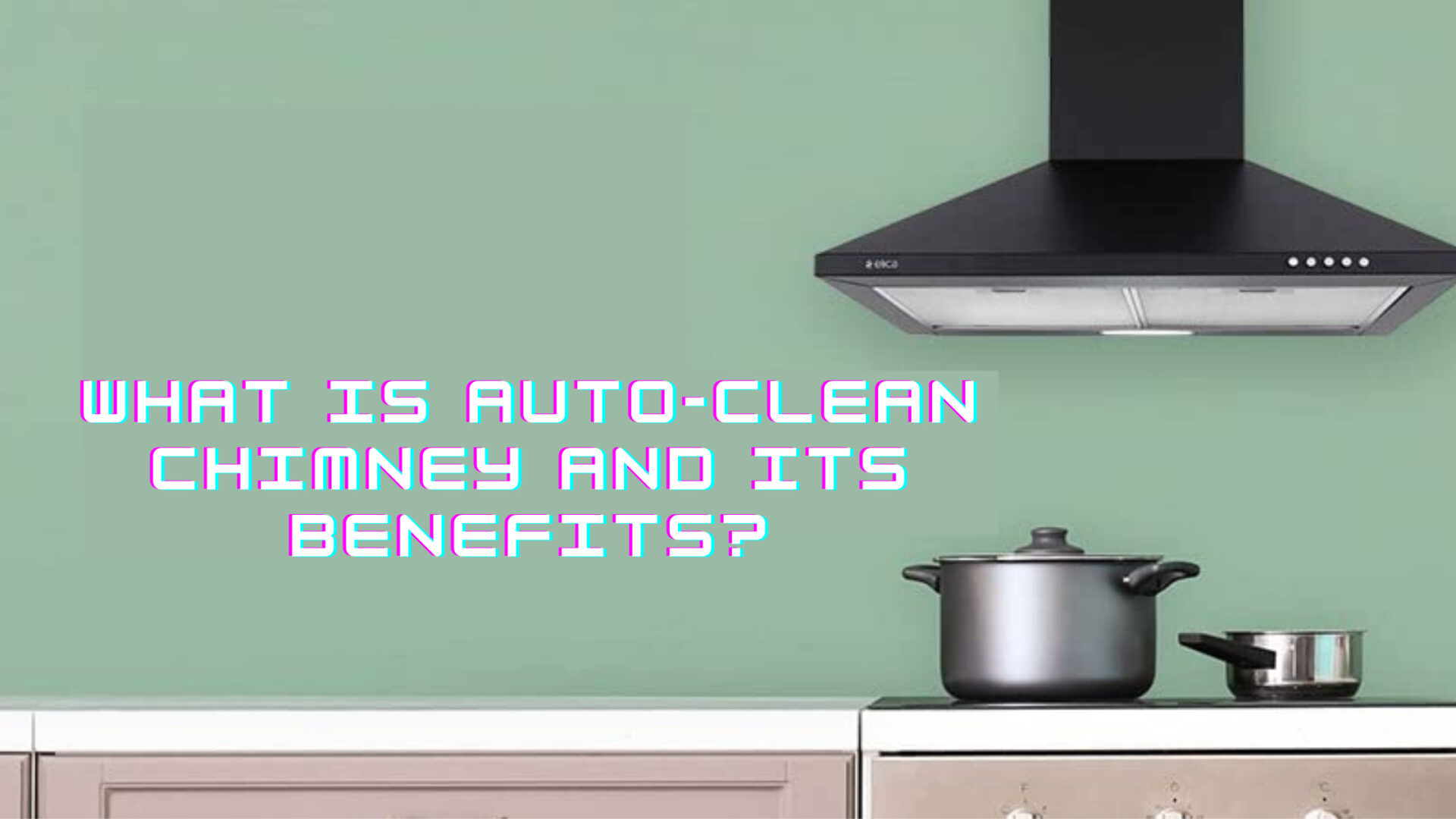 What is Auto-Clean Chimney and its Benefits? Urban Repairing